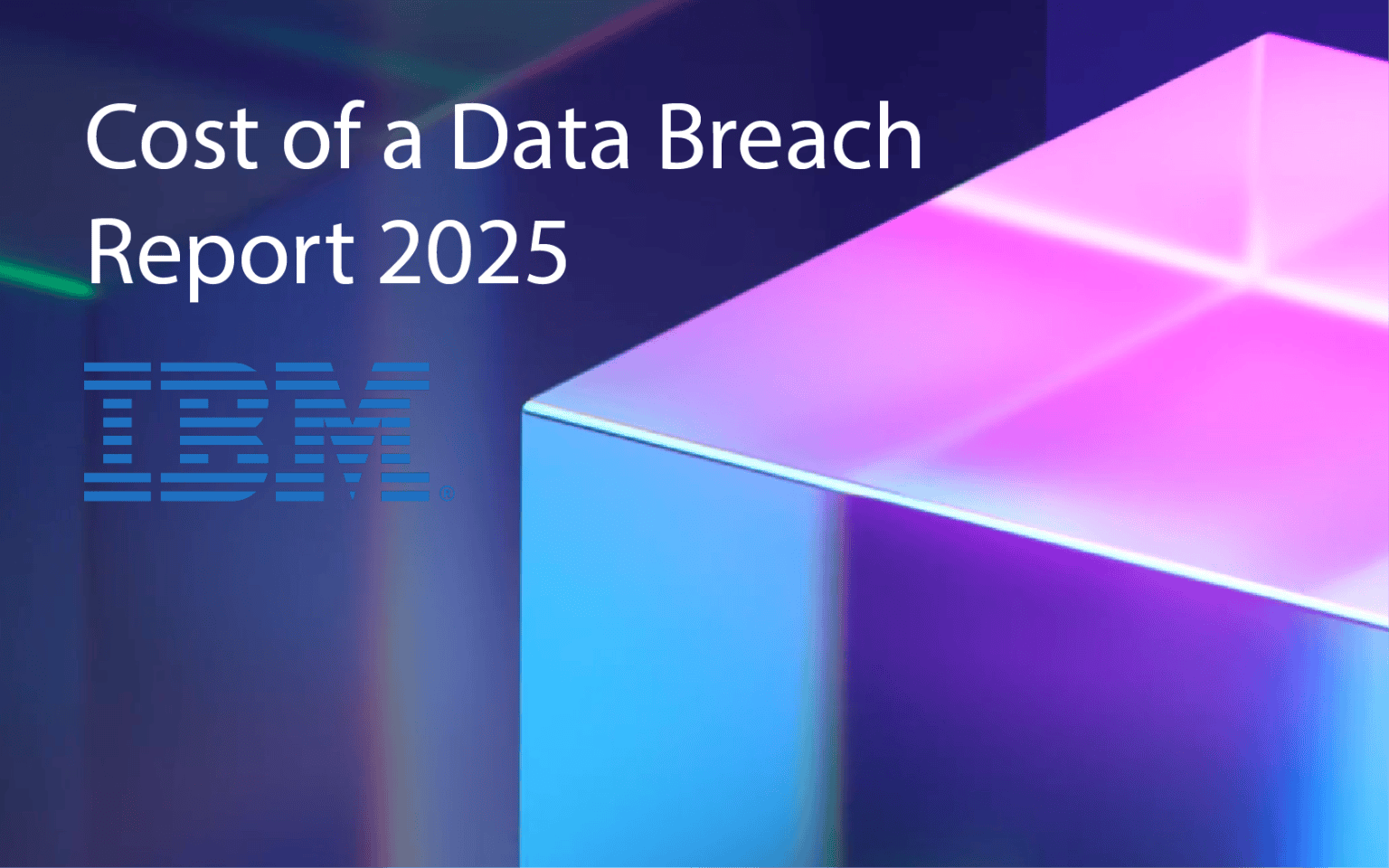 IBM 2025 Data Breach Report: 6 Key Insights Shaping Threats